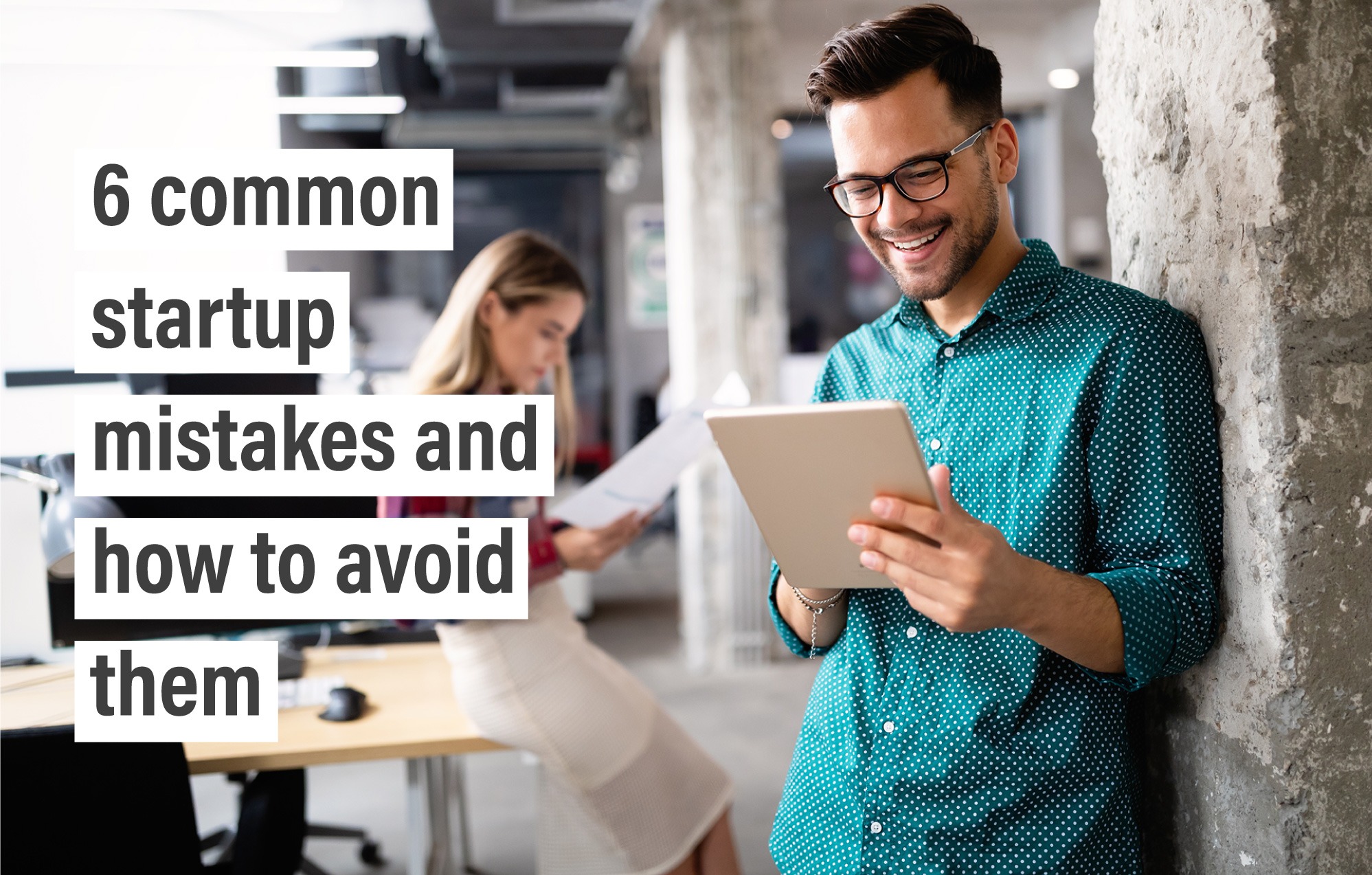 How to avoid 6 common startup mistakes